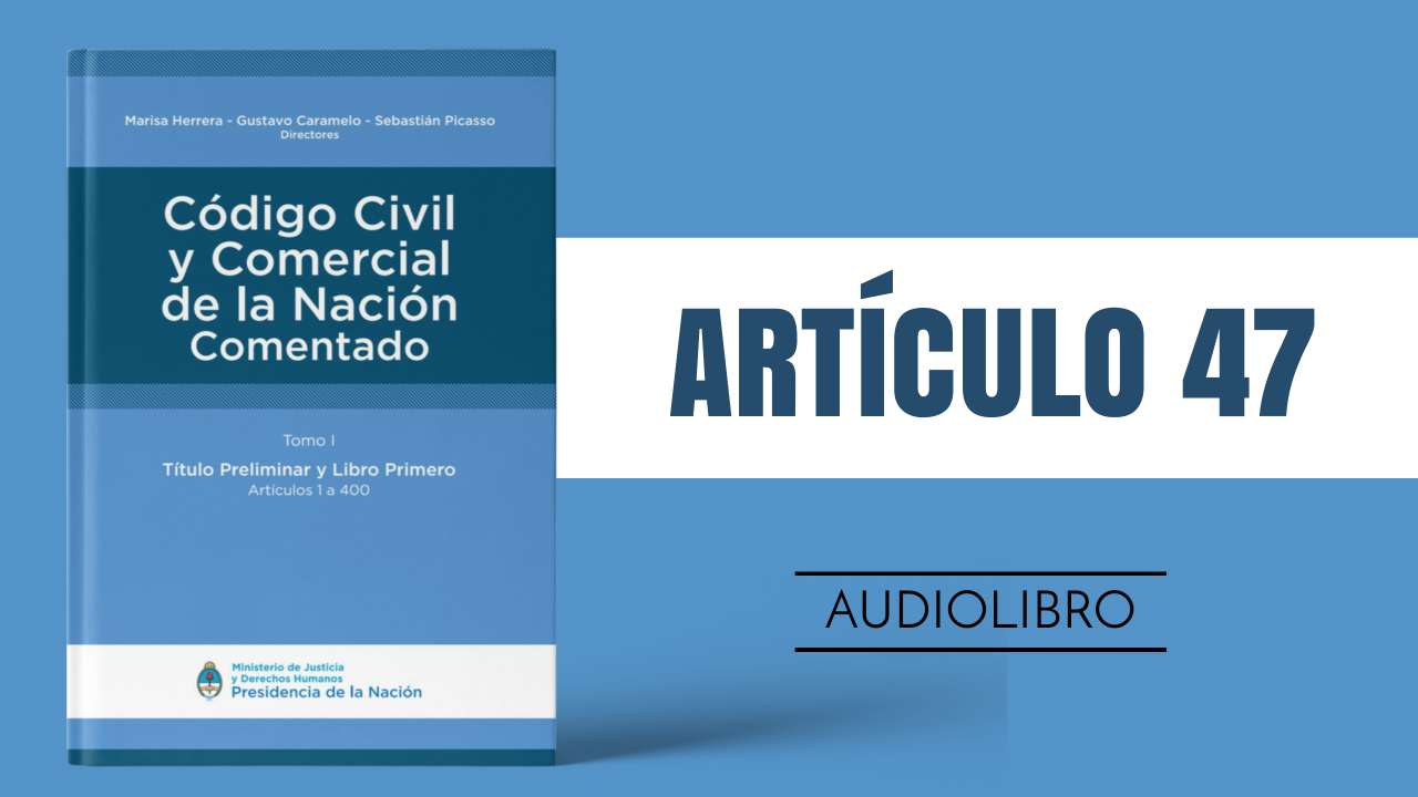 Artículo 47 - Código Civil y Comercial de la Nación Argentina